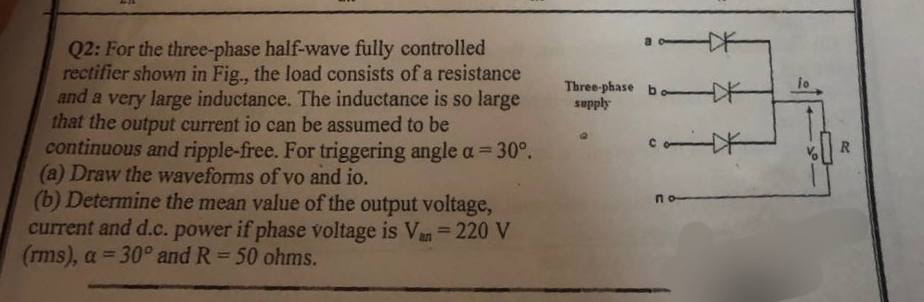 Solved Q2: For the three-phase half-wave fully controlled | Chegg.com