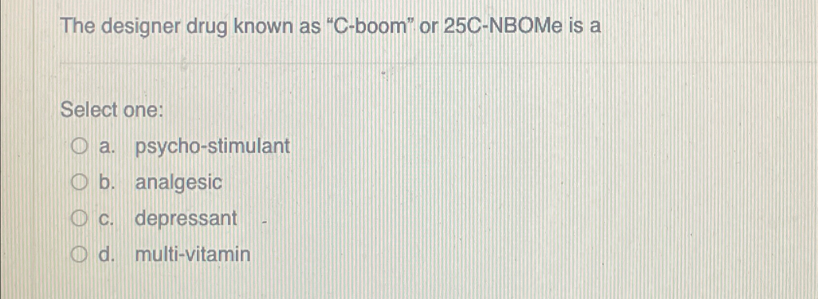Solved The designer drug known as "C-boom" or 25C-NBOMe is | Chegg.com
