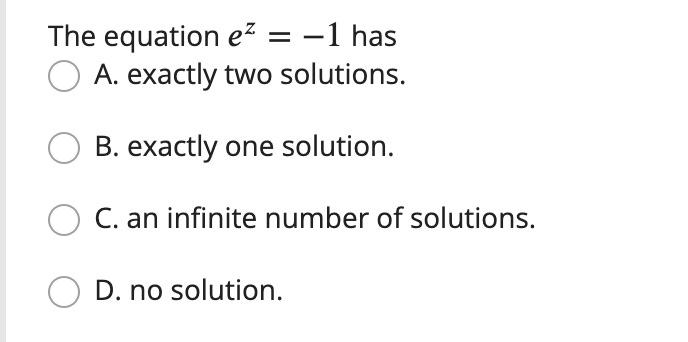 Solved = The equation e? = -1 has A. exactly two solutions. | Chegg.com