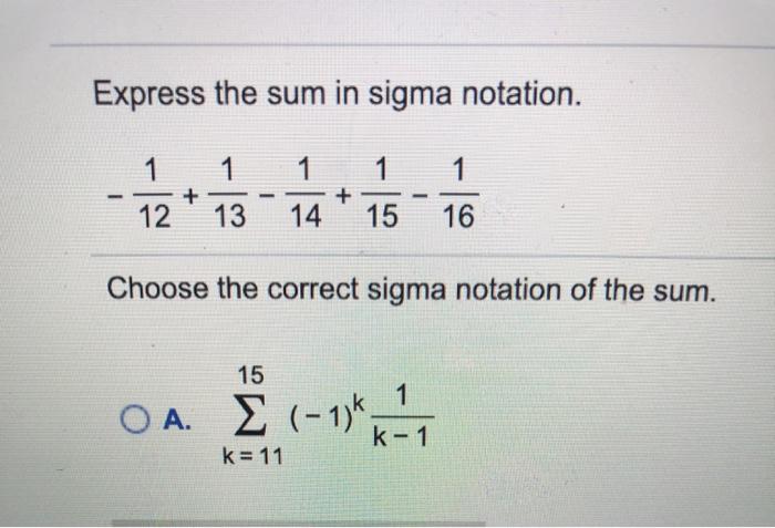 Solved Express the sum in sigma notation. 1 1 1 + 12 13 1 1 | Chegg.com