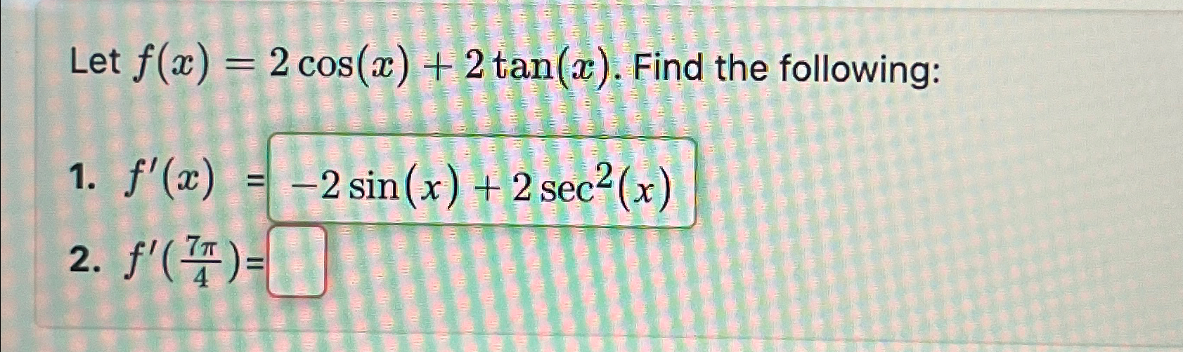 Solved Let f(x)=2cos(x)+2tan(x). ﻿Find the | Chegg.com