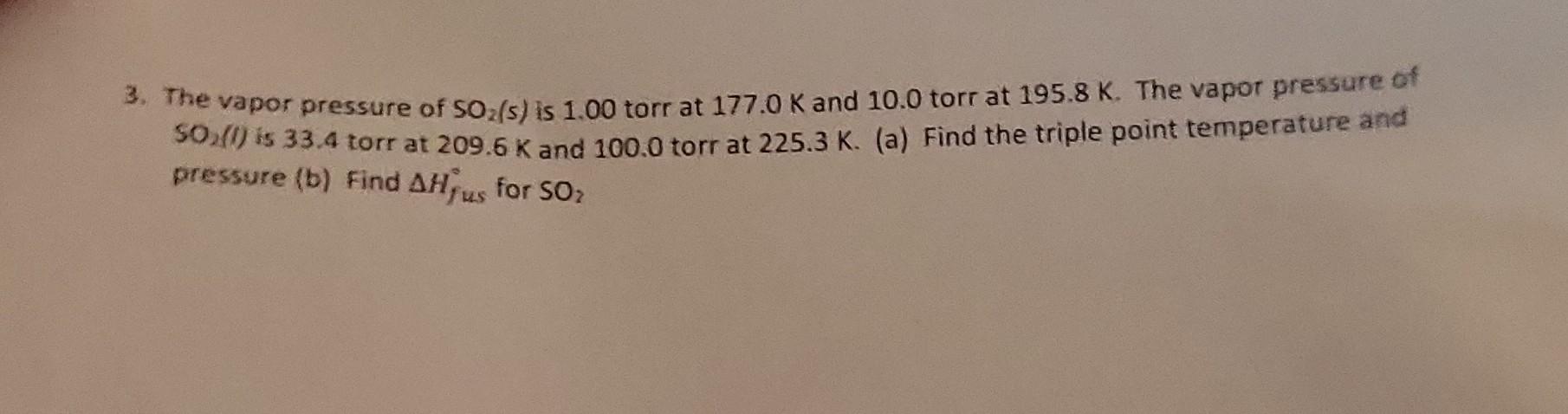Solved 3. The vapor pressure of SO2( s) is 1.00 torr at | Chegg.com
