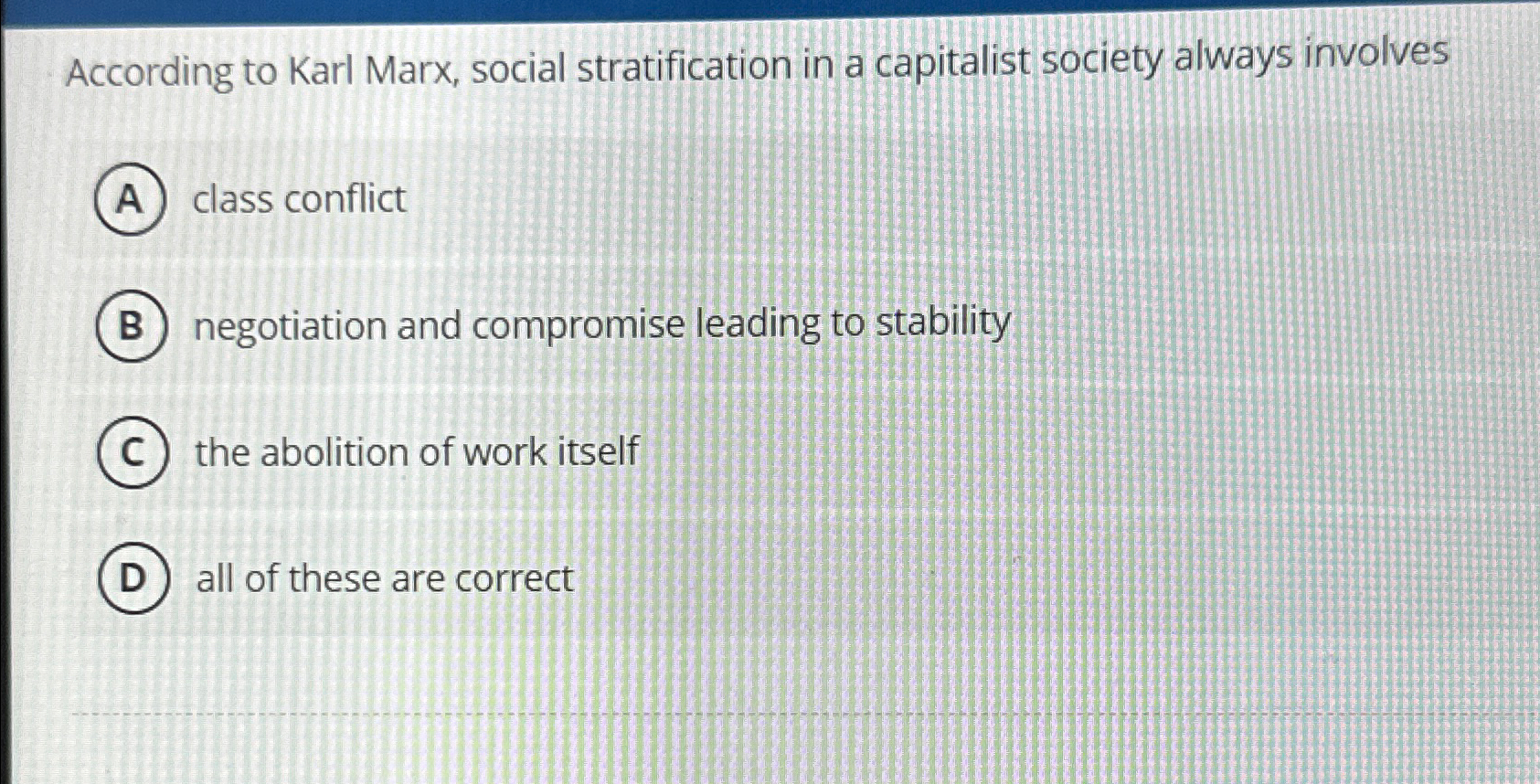 Solved According to Karl Marx, social stratification in a | Chegg.com