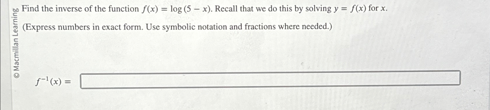 Solved and Find the inverse of the function f(x)=log(5-x). | Chegg.com