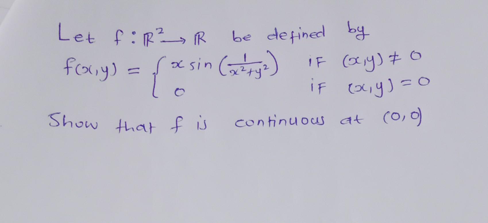 Solved Let f:R2 R be defined by f(x,y)={xsin(x2+y21)0 if | Chegg.com