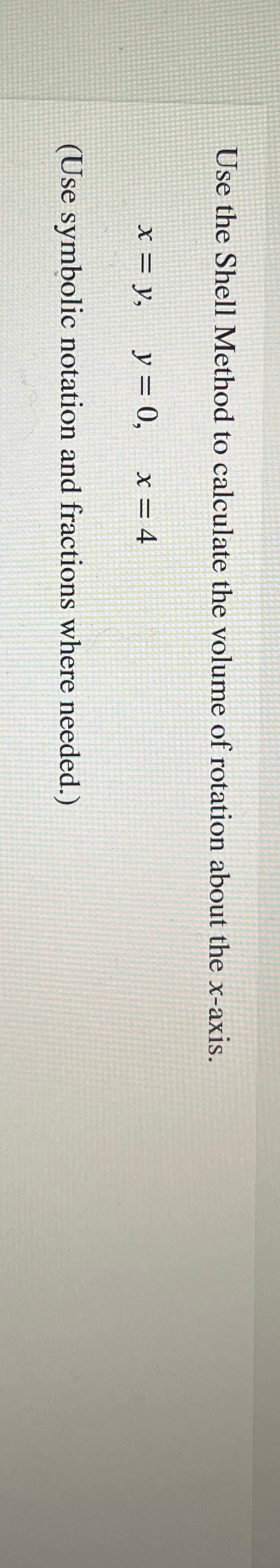 Solved Use the Shell Method to calculate the volume of | Chegg.com