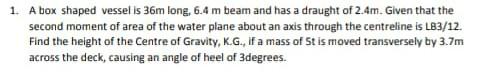 Solved 1. A box shaped vessel is 36m long, 6.4 m beam and | Chegg.com