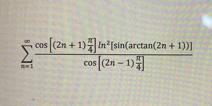 Solved COS Σ [(2n + 1)1] in [sin(arctan(2n + 1))) [(2η – | Chegg.com