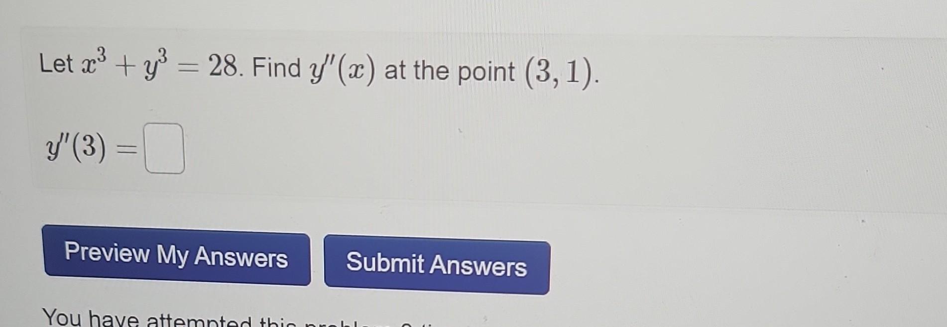 Solved Let x3+y3=28. Find y′′(x) at the point (3,1). y′′(3)= | Chegg.com