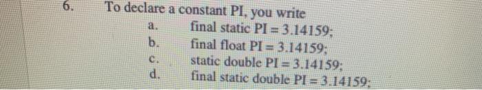 Solved 6. To declare a constant PI, you write a. final | Chegg.com
