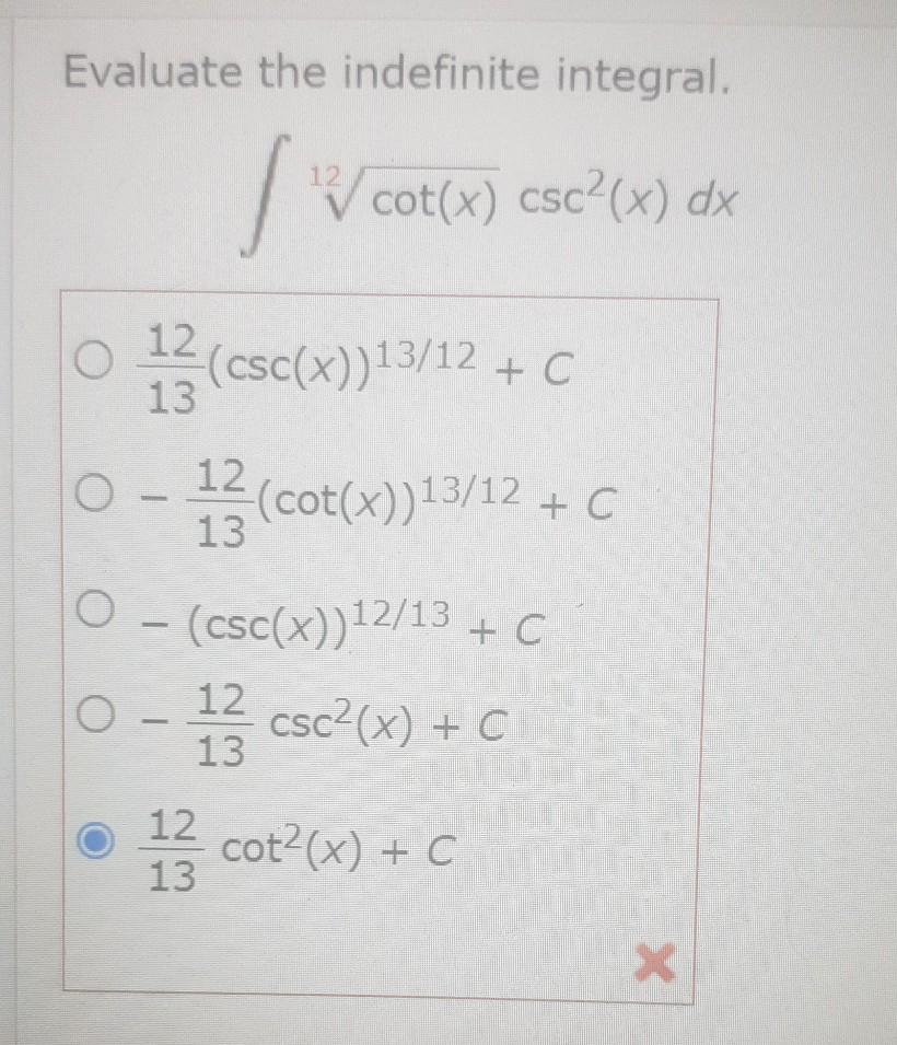 Solved 12 Evaluate the indefinite integral. > cot(x) csc?(x) | Chegg.com