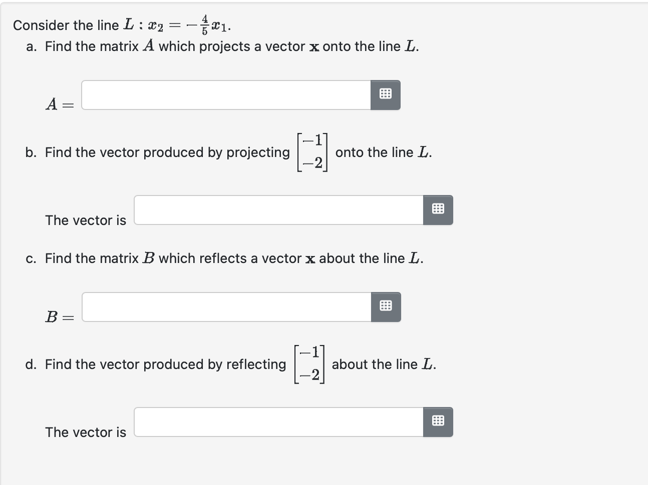 Solved Consider the line L:x2=-45x1.a. ﻿Find the matrix A | Chegg.com