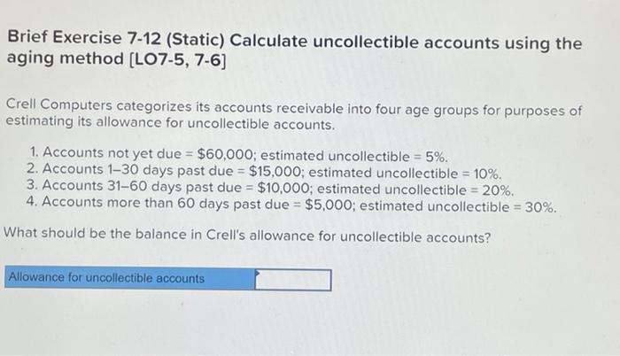 Solved Brief Exercise 7-12 (Static) Calculate uncollectible | Chegg.com Solved Brief Exercise 7-12 (Static) Calculate uncollectible | Chegg.com