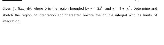 Solved Given ∬Df(x,y)dA, where D is the region bounded by | Chegg.com