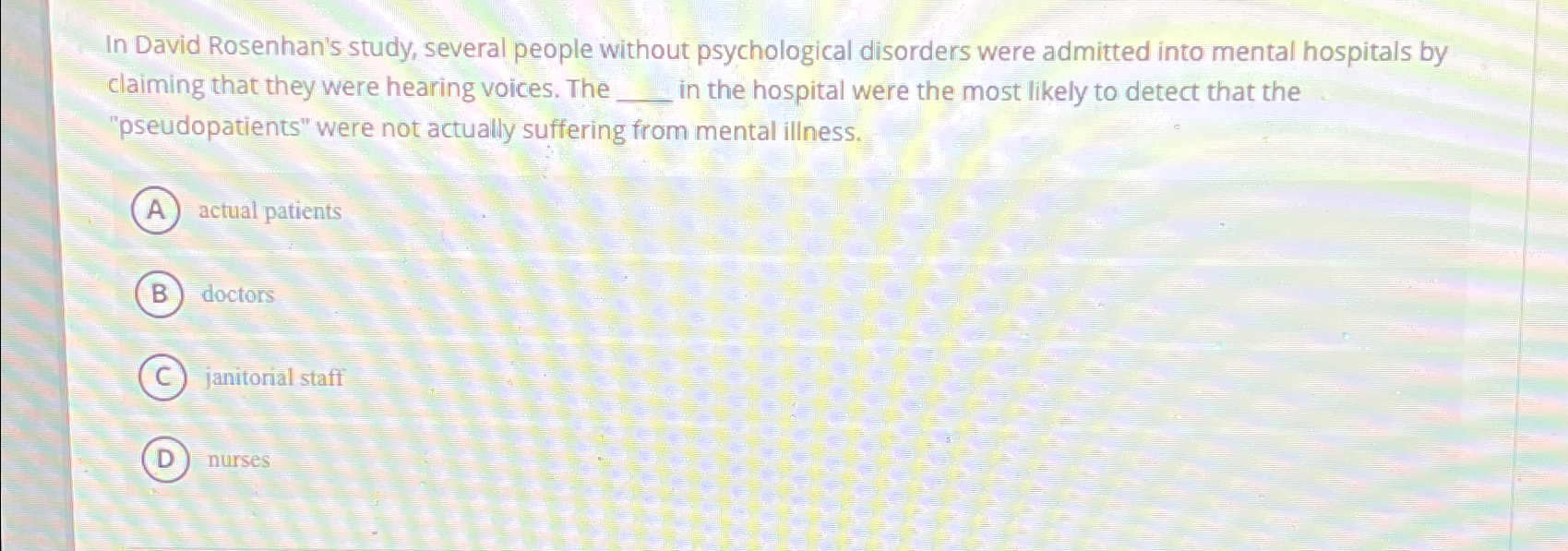 Solved In David Rosenhan's study, several people without | Chegg.com