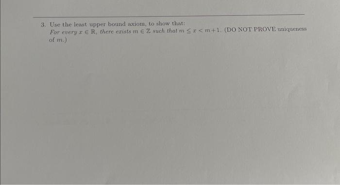 Solved 3. Use the least upper bound axiom, to show that: For | Chegg.com