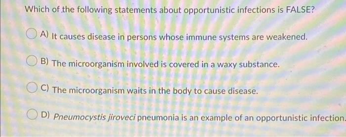 Solved Which of the following statements about opportunistic | Chegg.com