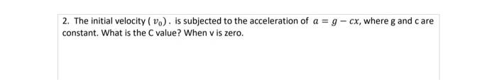Solved 2. The initial velocity (v0), is subjected to the | Chegg.com