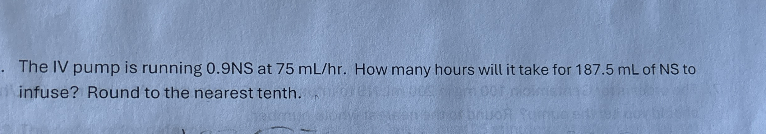 Solved The IV pump is running 0.9NS at 75mLhr. ﻿How many | Chegg.com