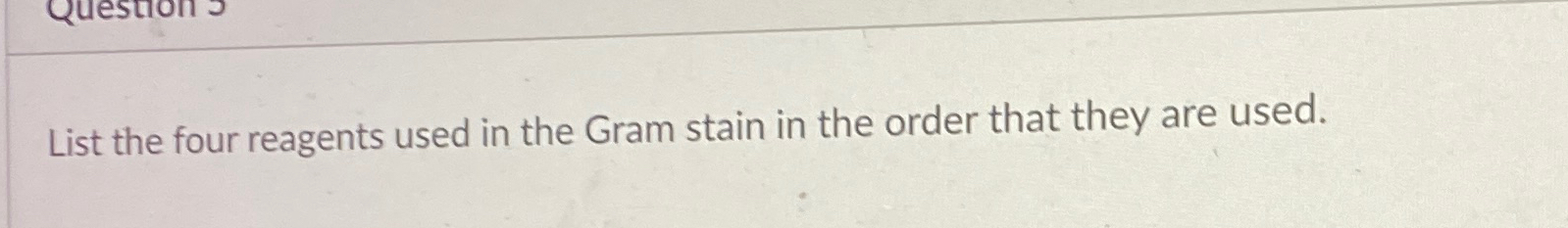 Solved List the four reagents used in the Gram stain in the | Chegg.com