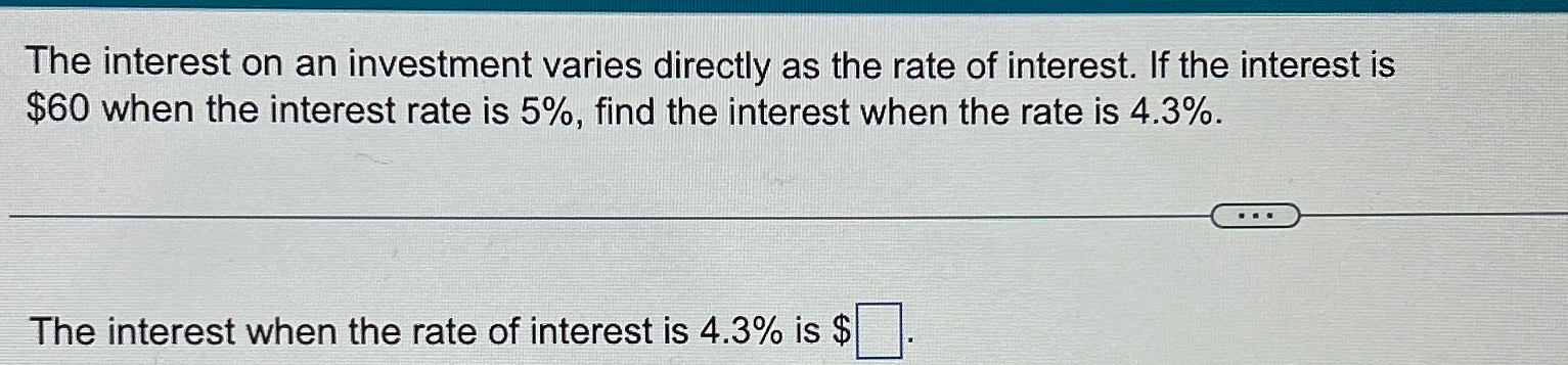 Solved The interest on an investment varies directly as the | Chegg.com