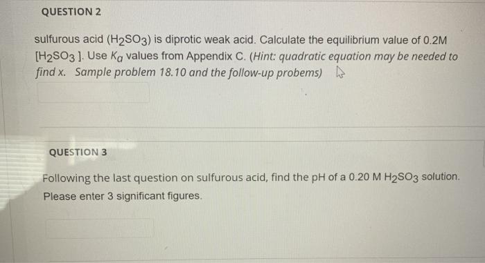 Solved QUESTION 2 sulfurous acid (H2SO3) is diprotic weak | Chegg.com