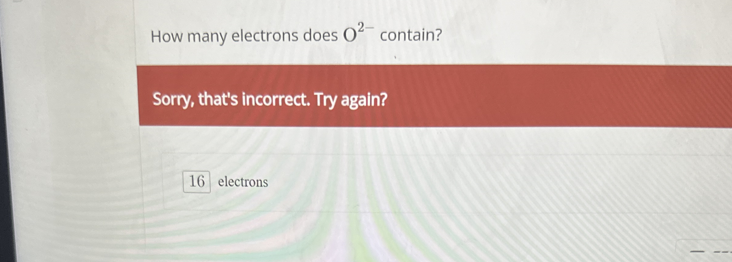Solved How many electrons does O2- ﻿contain?Sorry, that's | Chegg.com