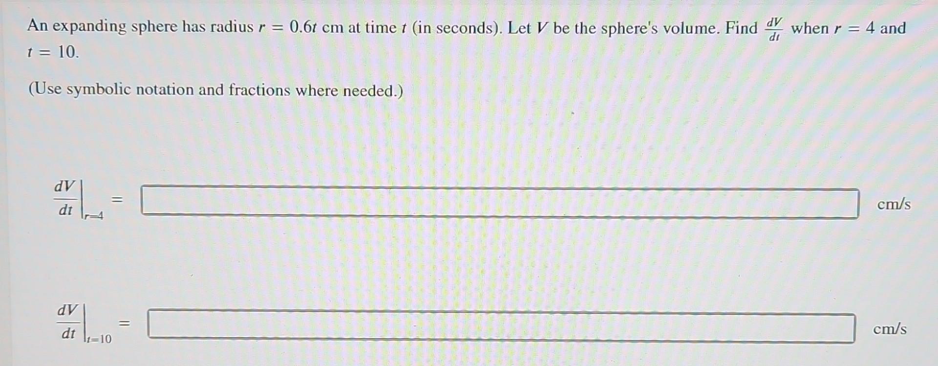 Solved An Expanding Sphere Has Radius R 0 6t Cm At Time T