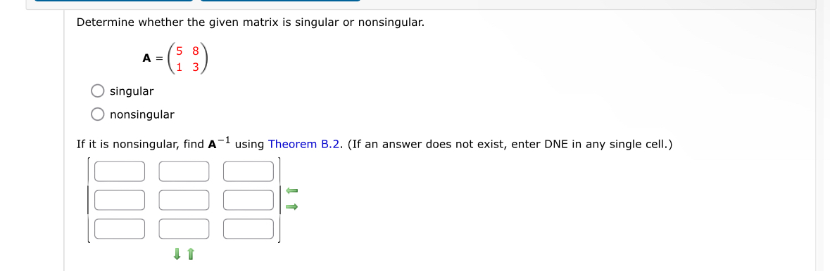 Solved Determine whether the given matrix is singular or | Chegg.com
