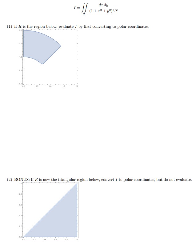 Solved I=∬Rdxdy(1+x2+y2)32(1) ﻿If R ﻿is the region below, | Chegg.com