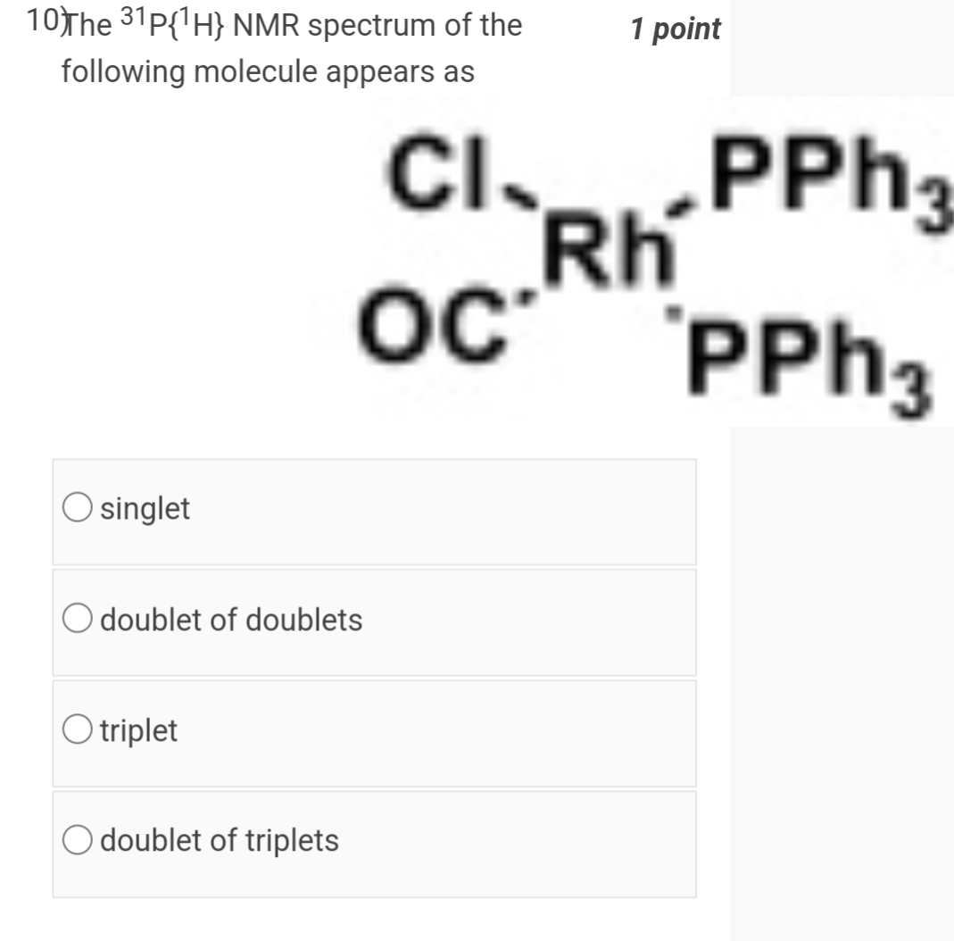 Solved ?10 ﻿The ?31P{1H} ﻿NMR spectrum of the1 ﻿point | Chegg.com