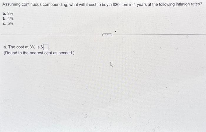 Solved Assuming continuous compounding, what will it cost to | Chegg.com