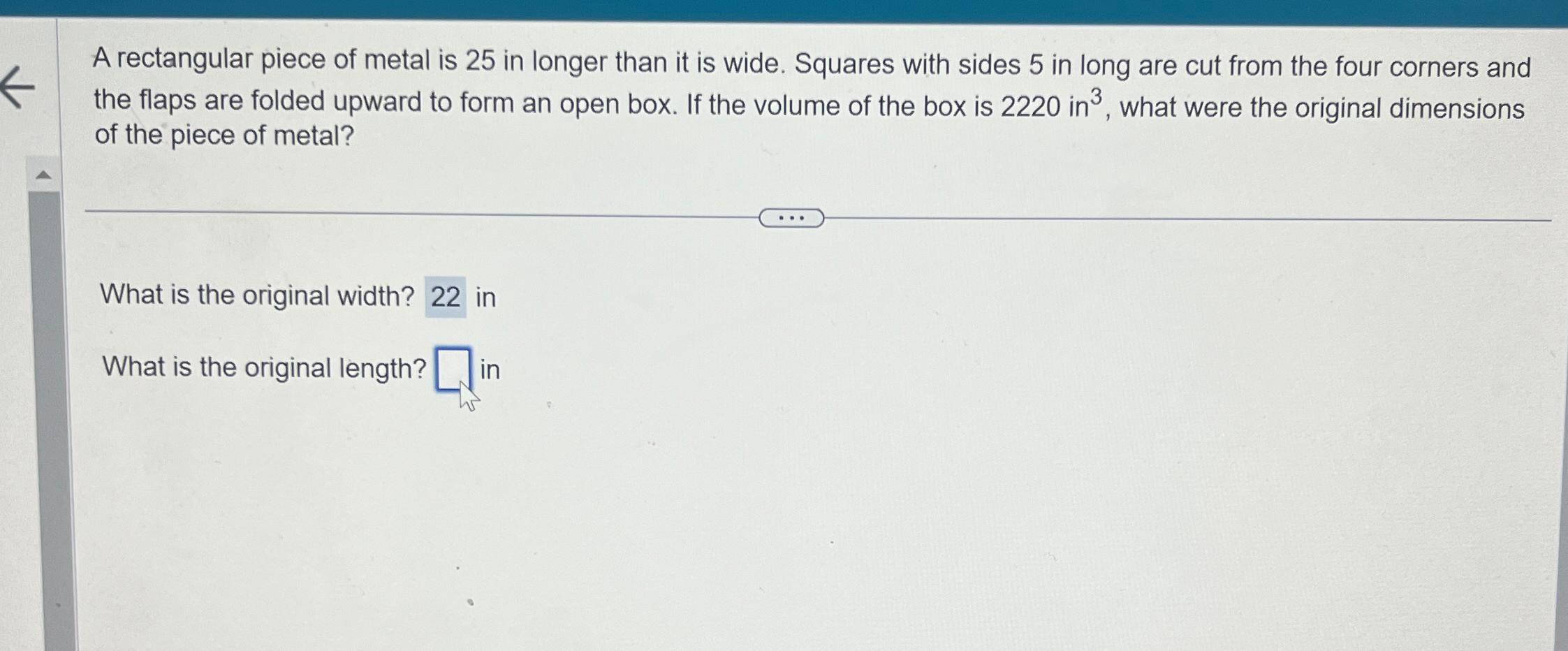 Solved A rectangular piece of metal is 25 ﻿in longer than it | Chegg.com