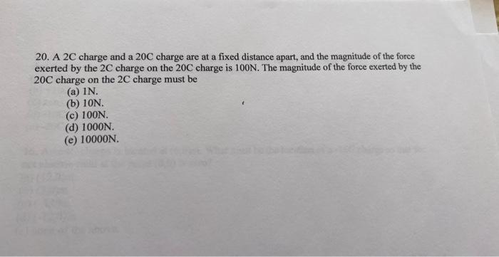 Solved 20. A 2C charge and a 20C charge are at a fixed | Chegg.com