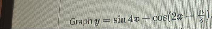 Solved y=sin4x+cos(2x+3π) | Chegg.com