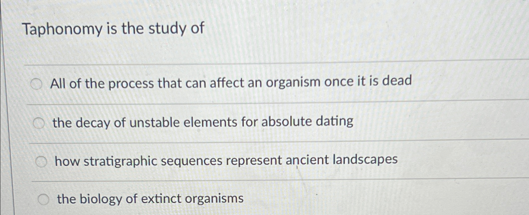Solved Taphonomy is the study ofq,All of the process that | Chegg.com