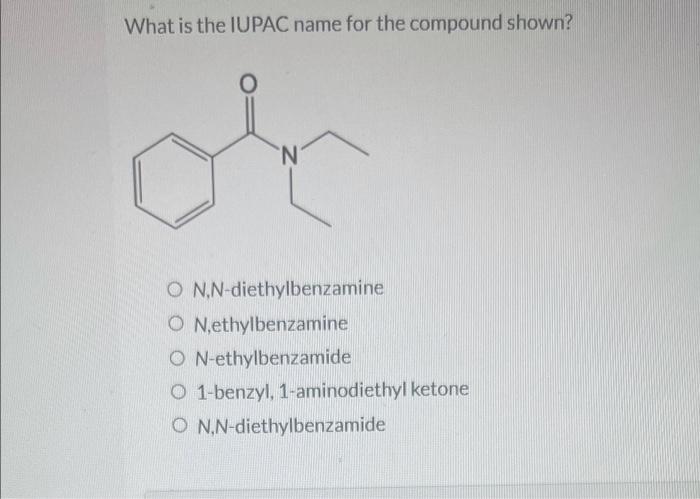 Solved What is the IUPAC name for the compound shown? or N O | Chegg.com