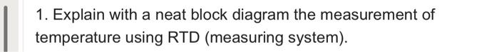 Solved 1. Explain with a neat block diagram the measurement | Chegg.com