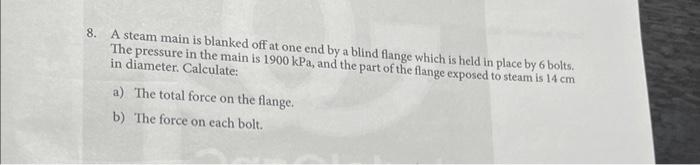 Solved 8. A steam main is blanked off at one end by a blind | Chegg.com