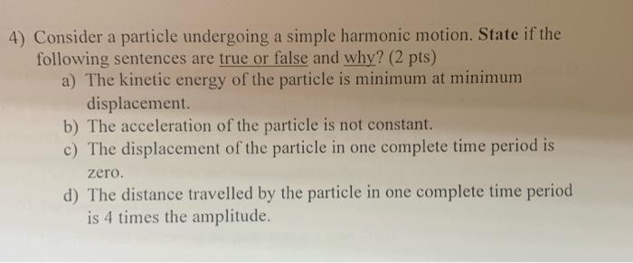 Solved 4) Consider a particle undergoing a simple harmonic | Chegg.com