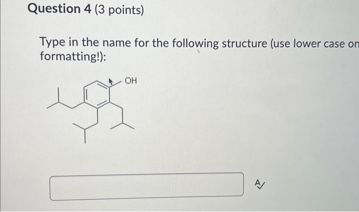 Solved Type in the name for the following structure (use | Chegg.com