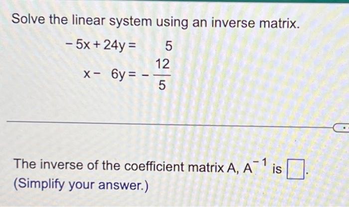 Solved Solve the linear system using an inverse matrix. - | Chegg.com