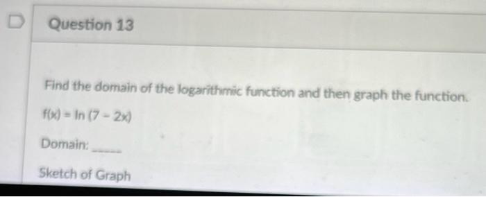 Solved Find the domain of the logarithmic function and then | Chegg.com