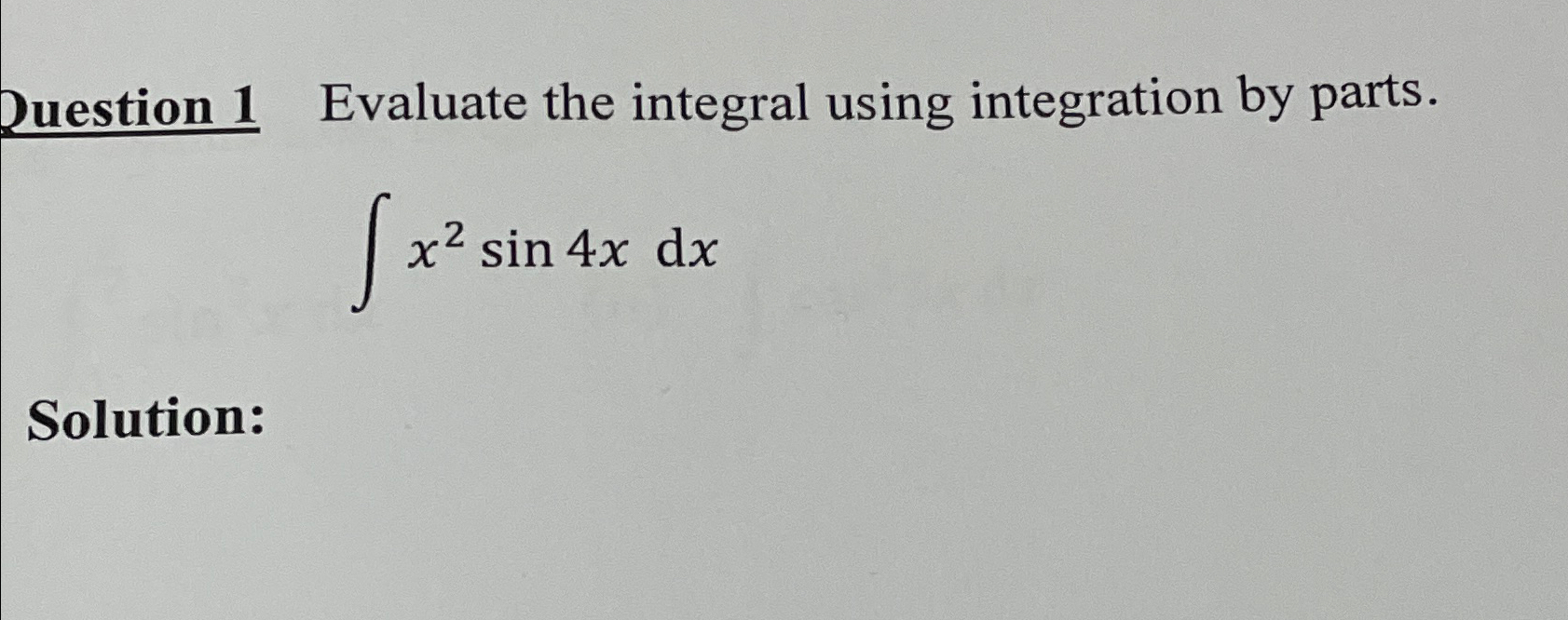 Solved Question 1 ﻿Evaluate the integral using integration | Chegg.com