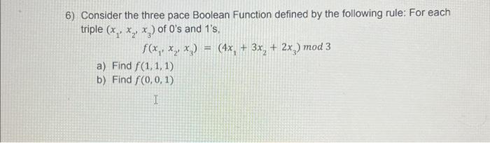 6) Consider the three pace Boolean Function defined | Chegg.com
