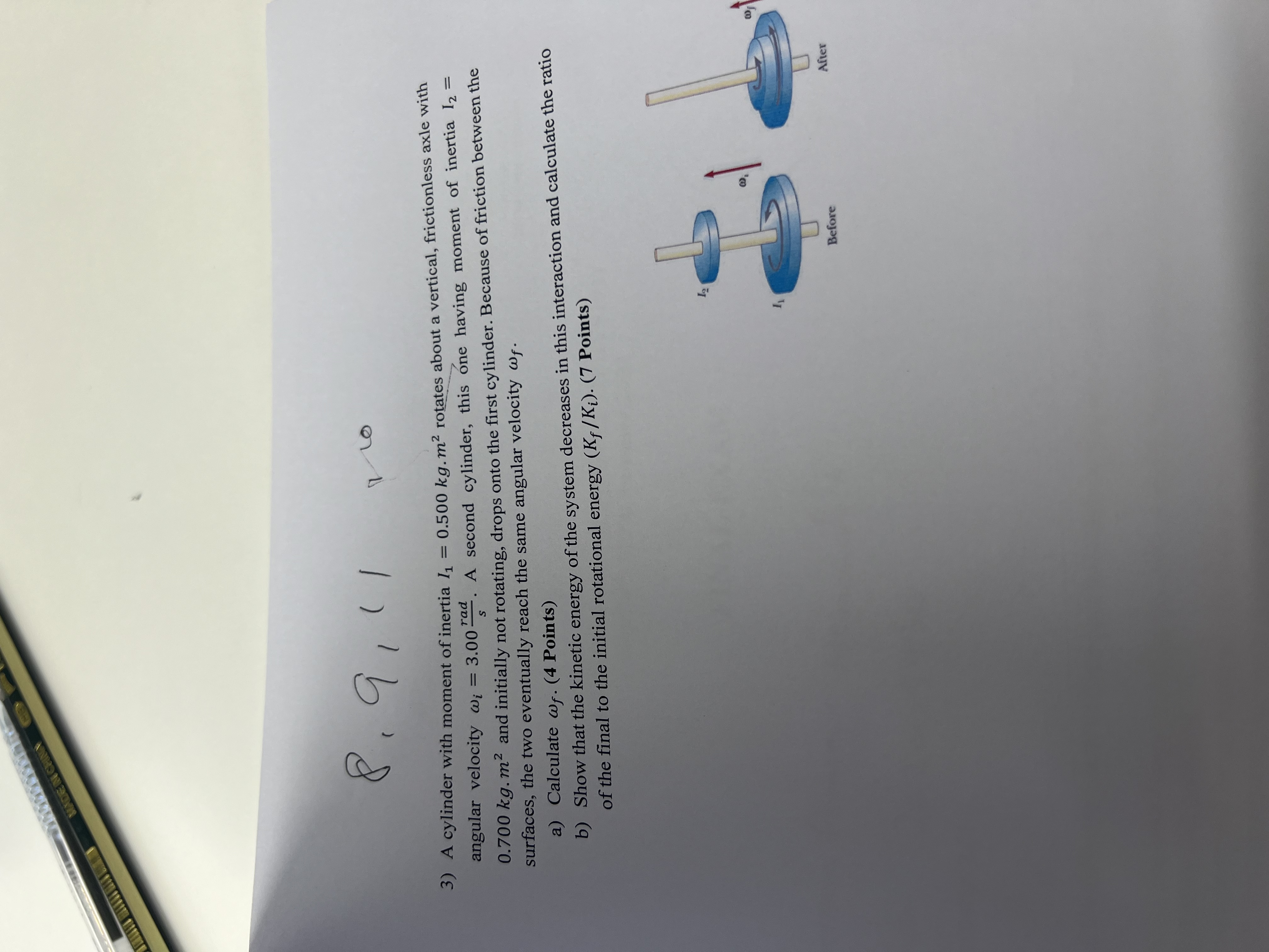 [Solved]: 7 10 A cylinder with moment of inertia I_(1)=0.500