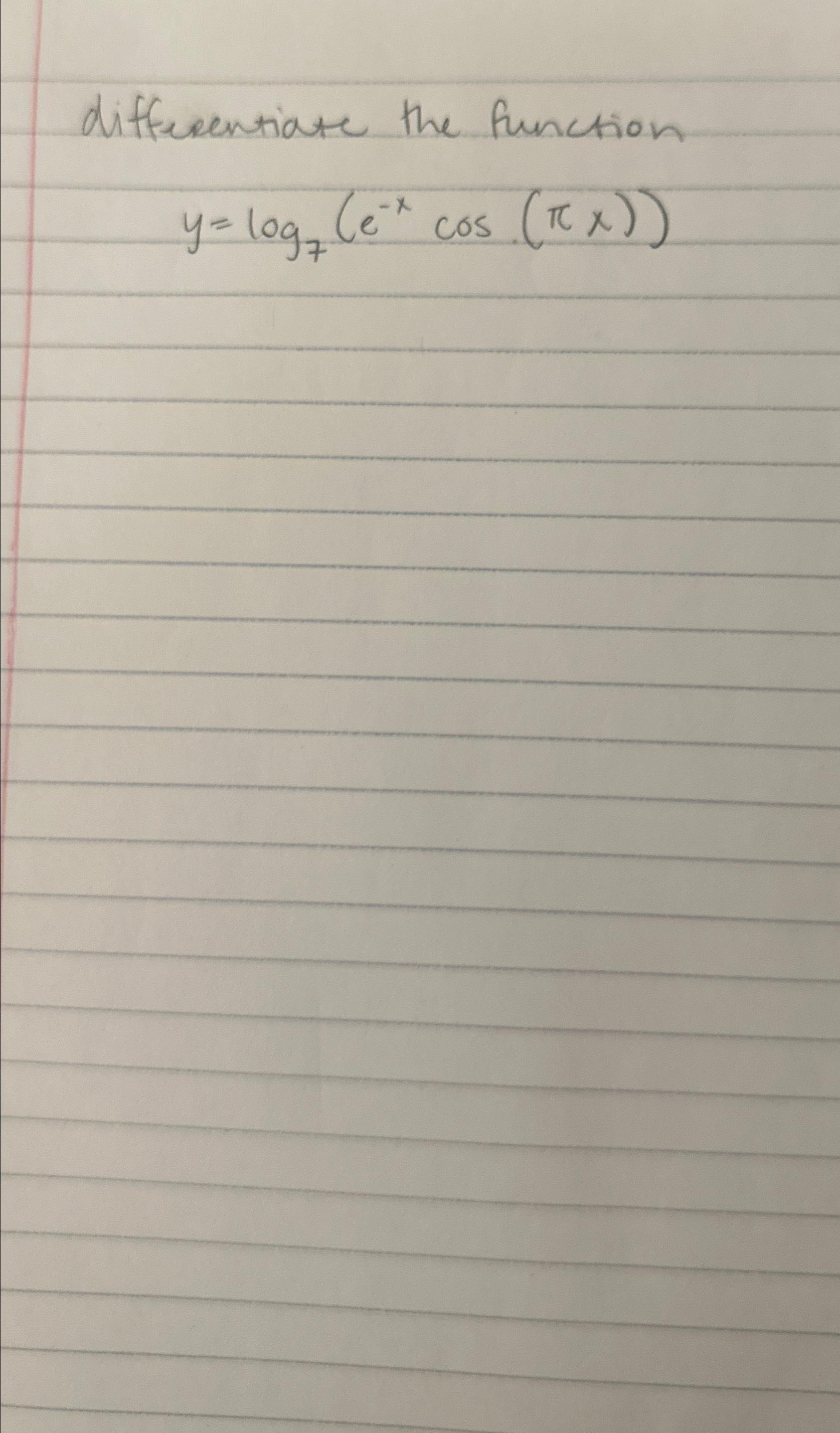 Solved differentiate the functiony=log7(e-xcos(πx)) | Chegg.com