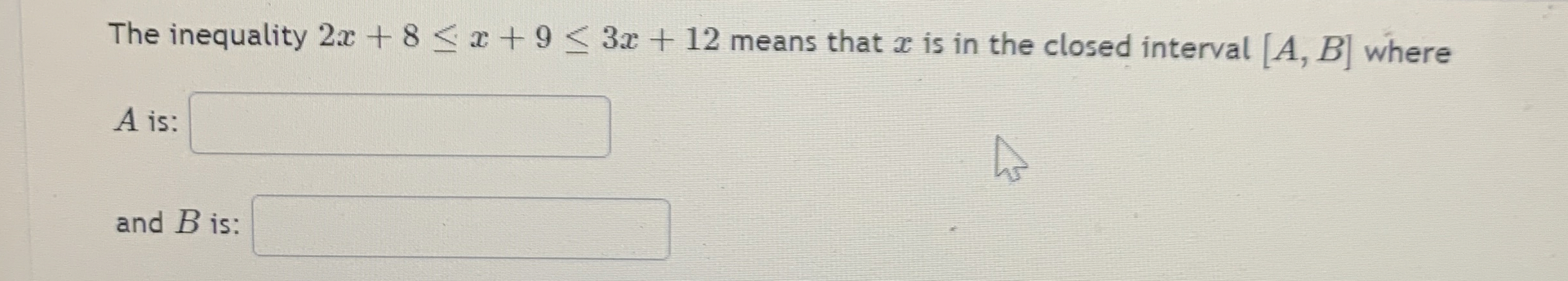 Solved The inequality 2x+8≤x+9≤3x+12 ﻿means that x ﻿is in | Chegg.com