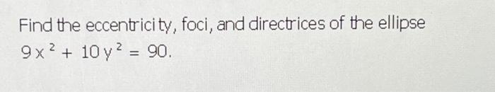 Solved Find the eccentricity, foci, and directrices of the | Chegg.com