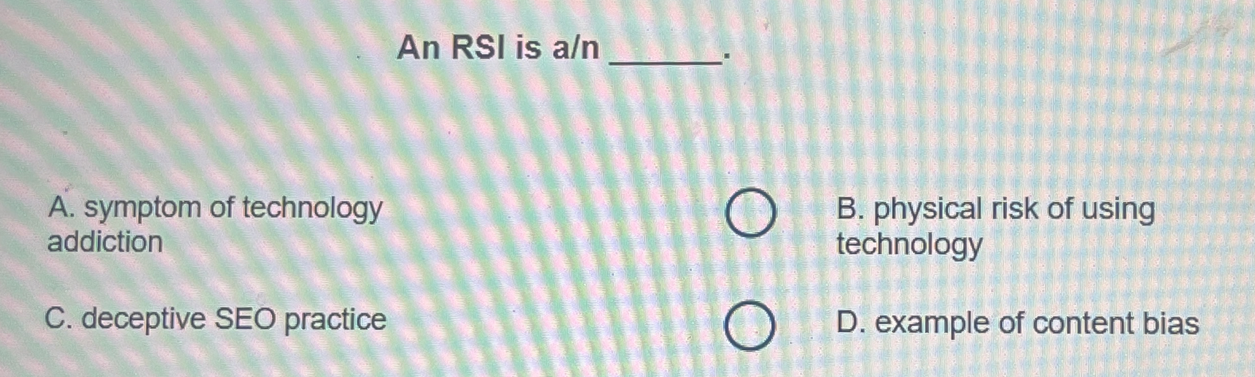 Solved An RSI is anA. ﻿symptom of technology addictionB. | Chegg.com